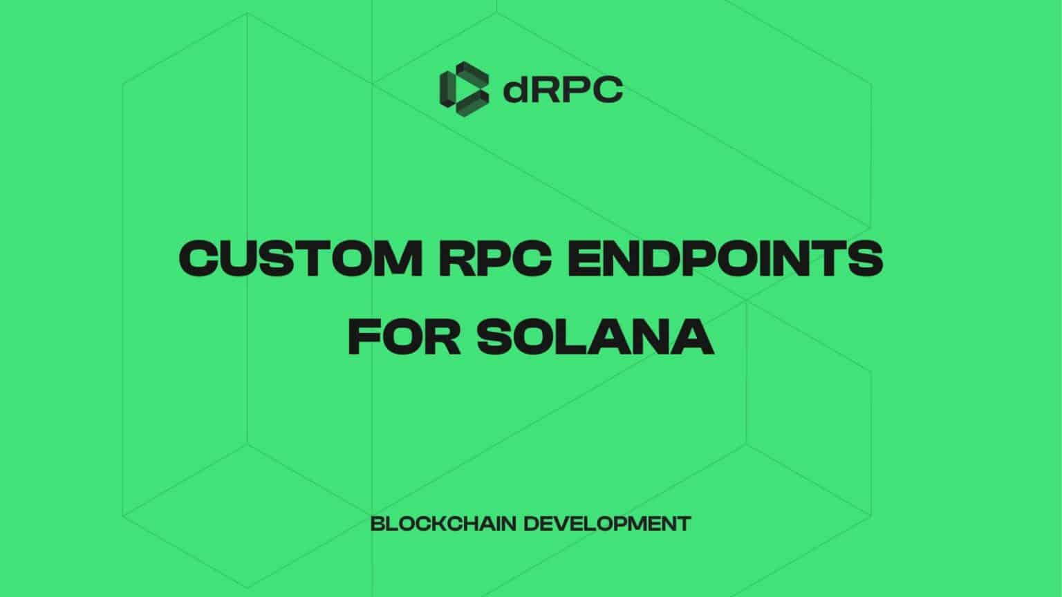 Custom Solana RPC Endpoints Custom Solana RPC Endpoints